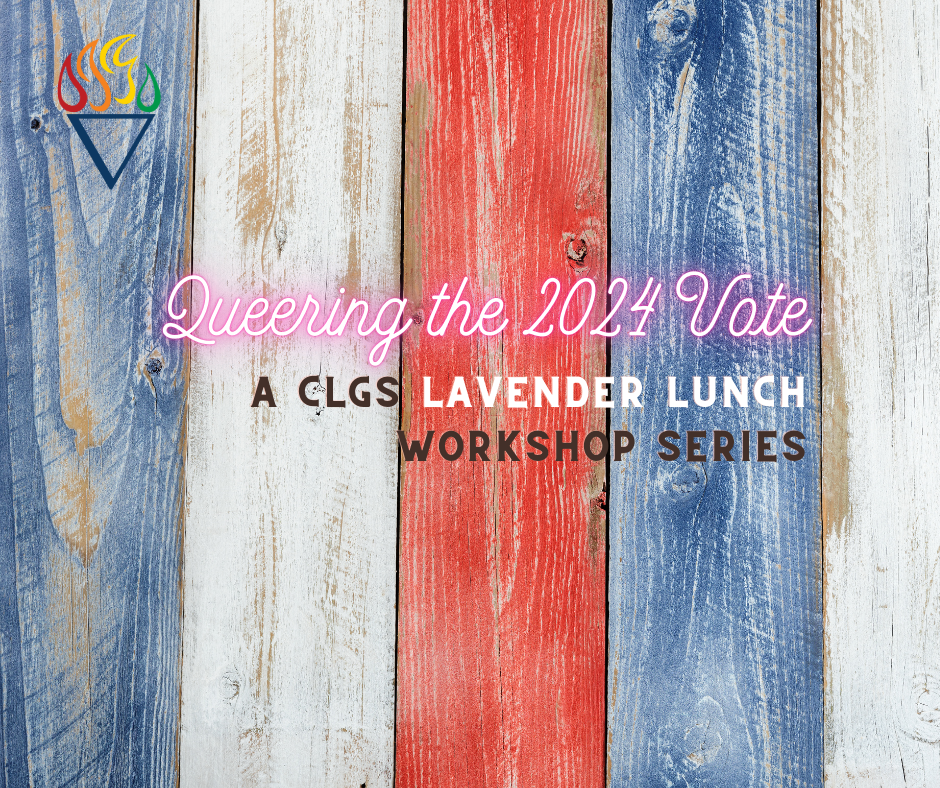 Vote with Love! with Rev. Michael Neuroth | A CLGS Queering the 2024 ...